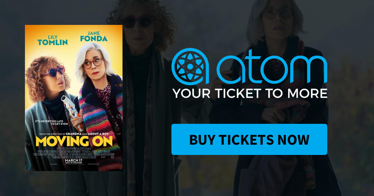 Moving On | Showtimes, Tickets & Reviews - Atom Tickets